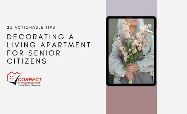 Actionable Tips For Decorating A Living Apartment For Senior Citizens | Correct Choice Home Care